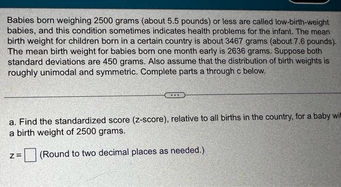 Solved Babies born weighing 2500 grams (about 5.5 pounds) or | Chegg.com