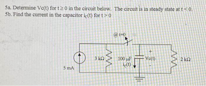 Solved 5a. Determine Vc(t) for t≥0 in the circuit below. The | Chegg.com
