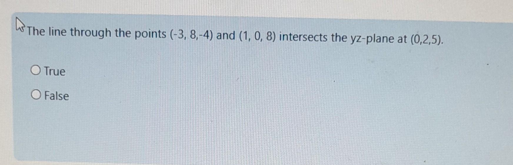 Solved The line through the points (−3,8,−4) and (1,0,8) | Chegg.com