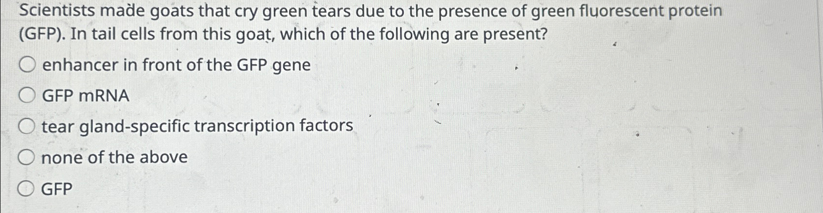 Solved Scientists made goats that cry green tears due to the | Chegg.com