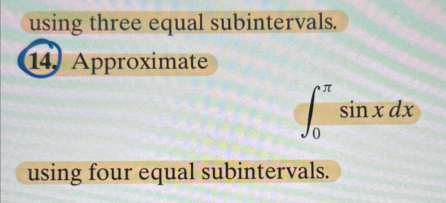 Solved 14. ﻿Approximate∫0πsinxdxusing four equal | Chegg.com