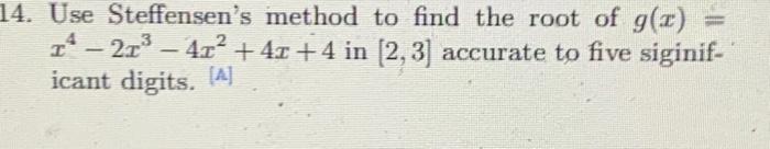 Solved 4. Use Steffensen's method to find the root of g(x)= | Chegg.com