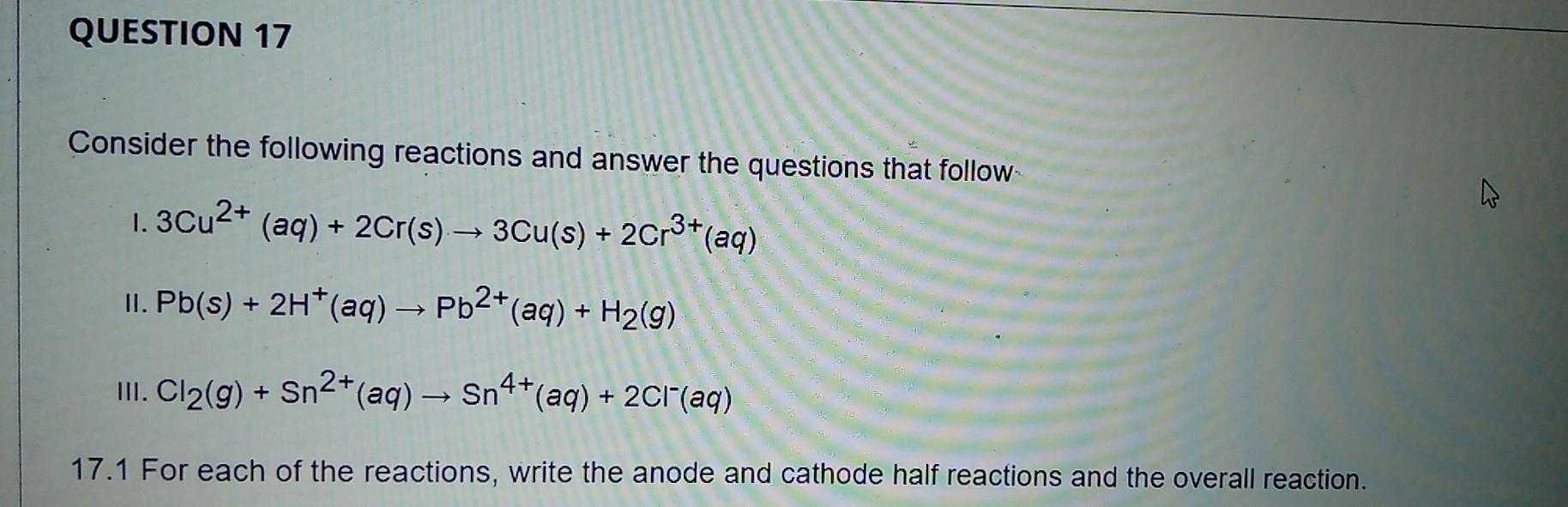 Solved QUESTION 8 Write the anode and cathode half reactions | Chegg.com