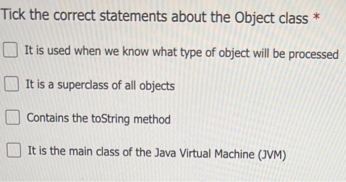 Solved Tick the correct statements about the Object class * | Chegg.com