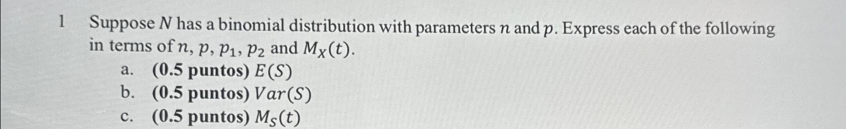 Solved 1 ﻿Suppose N ﻿has a binomial distribution with | Chegg.com
