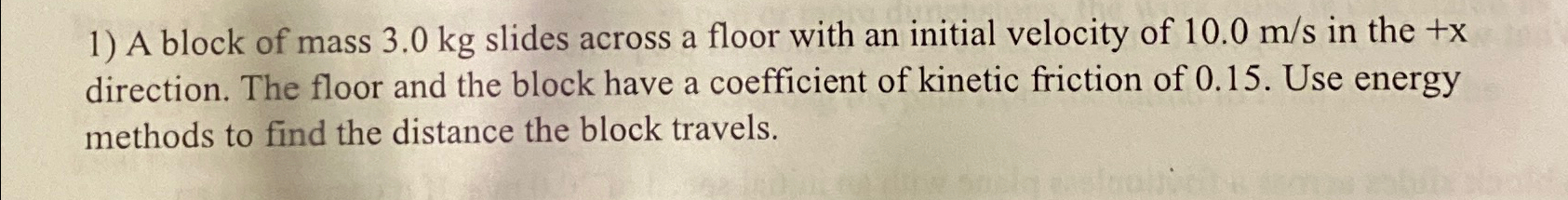 Solved A block of mass 3.0kg ﻿slides across a floor with an | Chegg.com