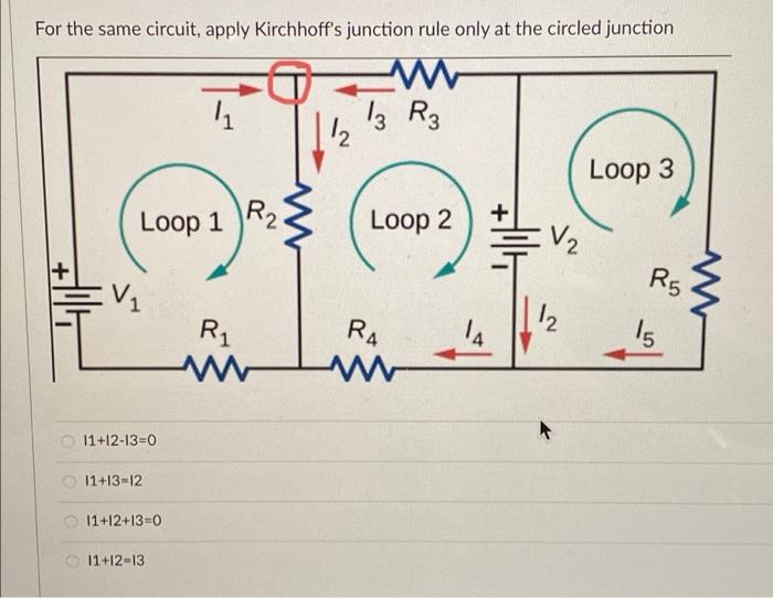 Solved For the same circuit, apply Kirchhoff's junction rule | Chegg.com