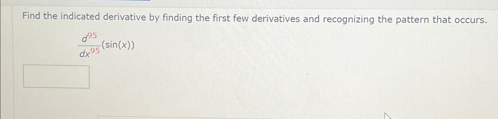 Solved Find the indicated derivative by finding the first | Chegg.com