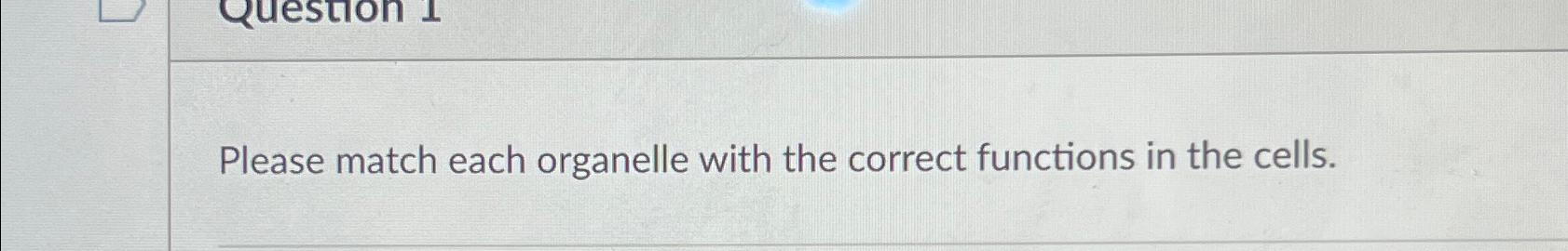 Solved Please match each organelle with the correct | Chegg.com