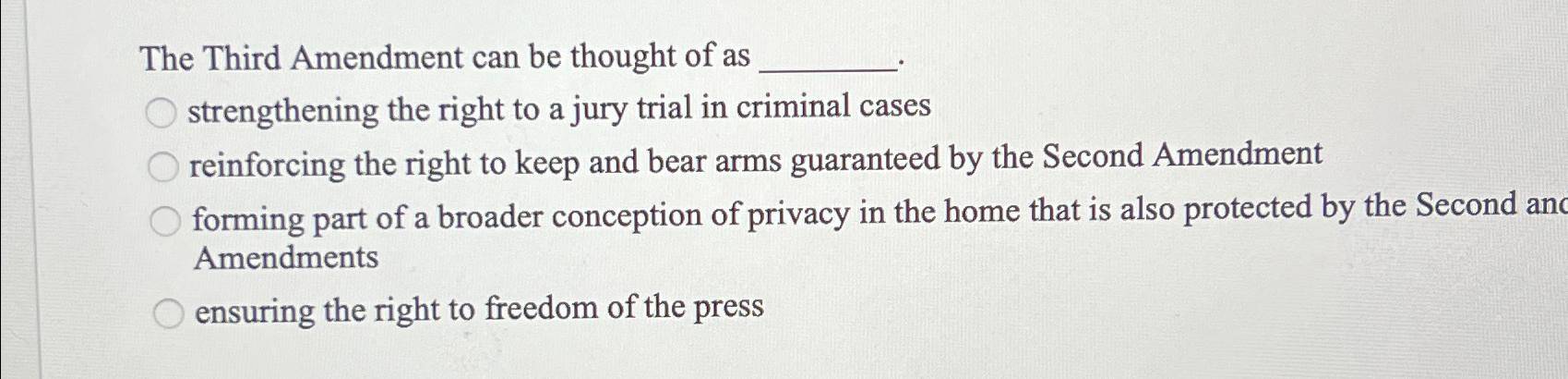 Solved The Third Amendment can be thought of asstrengthening | Chegg.com
