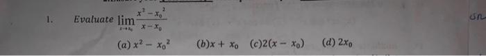 Solved 1. Evaluate limx→4x−x0x2−x02 (a) x2−x02 (b) x+x0 | Chegg.com