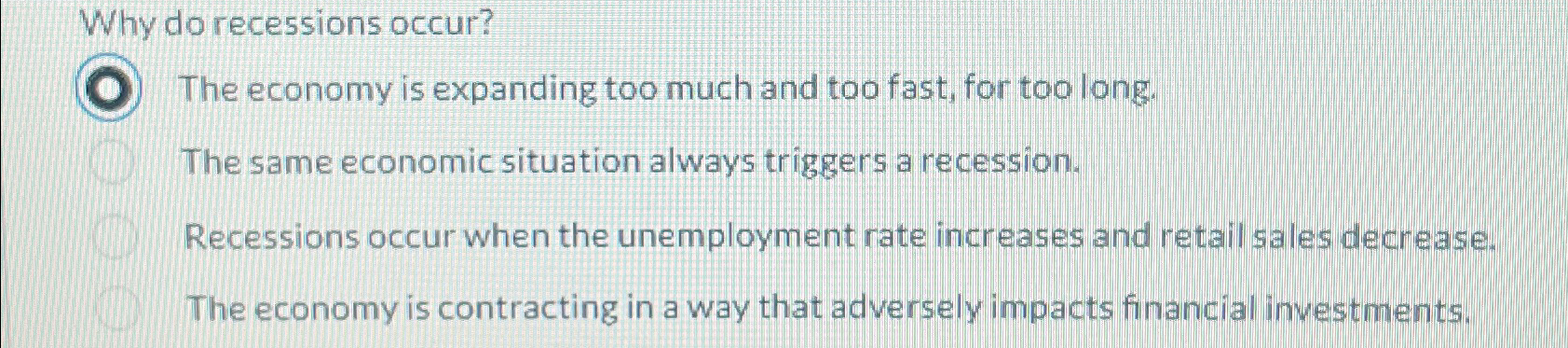 Solved Why do recessions occur?The economy is expanding too | Chegg.com