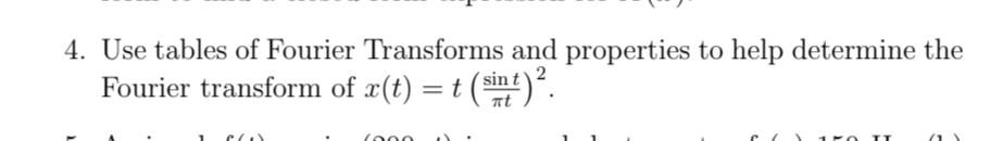 Solved 4. Use tables of Fourier Transforms and properties to | Chegg.com