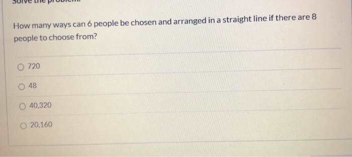 Solved How many ways can 6 people be chosen and arranged in | Chegg.com