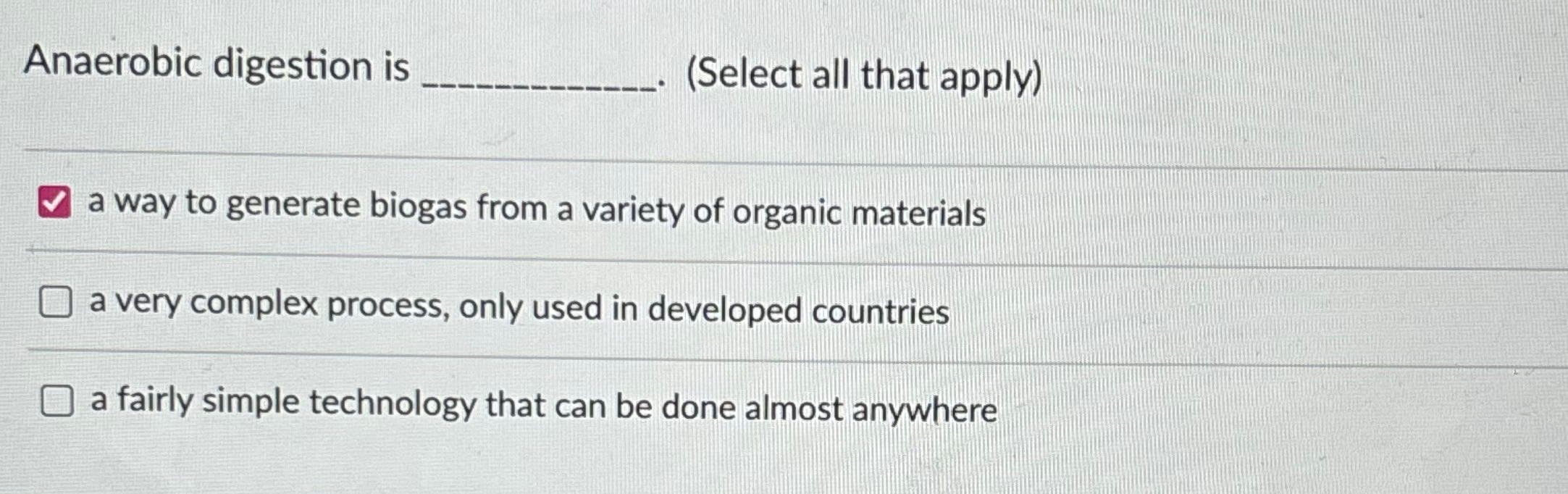 Solved Anaerobic digestion is (Select all that apply) ﻿a | Chegg.com