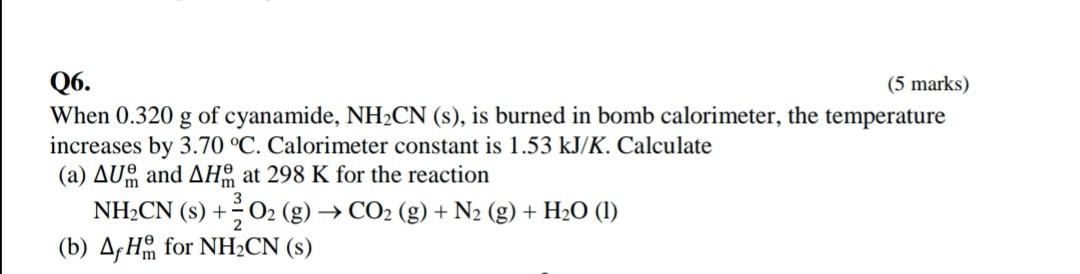 Solved Q6. (5 marks) When 0.320 g of cyanamide, NH2CN (9), | Chegg.com