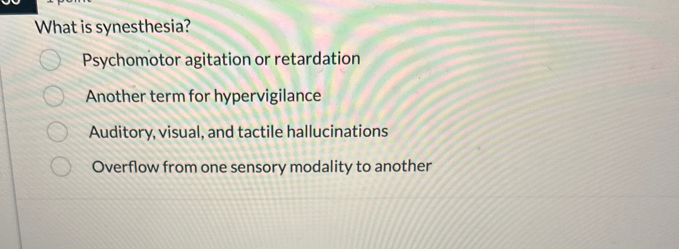 Solved What is synesthesia?Psychomotor agitation or | Chegg.com
