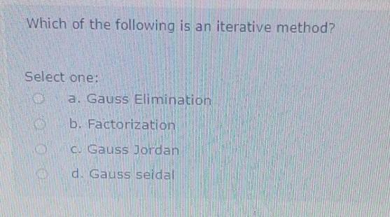 Solved Which of the following is an iterative method? Select | Chegg.com