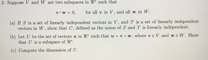 Solved 2. Suppose V and W are two subspaces in R™ such that | Chegg.com