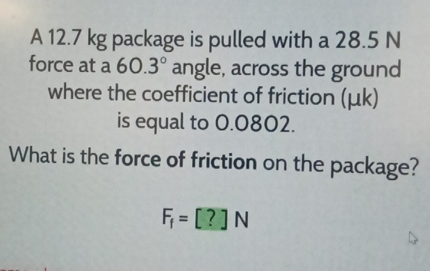 Solved A 12.7kg ﻿package is pulled with a 28.5N ﻿force at a | Chegg.com