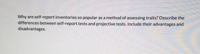 Solved Why are self-report inventories so popular as a | Chegg.com