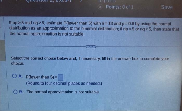 Solved If np≥5 and nq≥5, estimate P (fewer than 5 ) with | Chegg.com