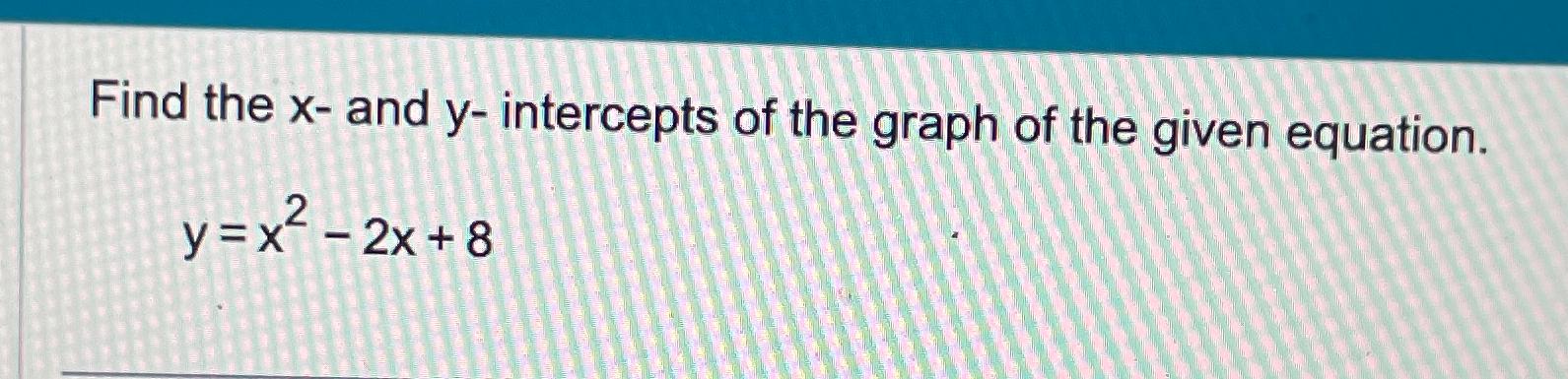 Solved Find the x - ﻿and y-intercepts of the graph of the | Chegg.com