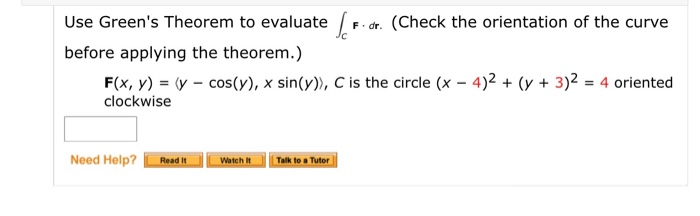Solved Use Green's Theorem to evaluate F. dr. (Check the | Chegg.com