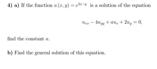 Solved 4) a) If the function u(x,y)=e2x−y is a solution of | Chegg.com