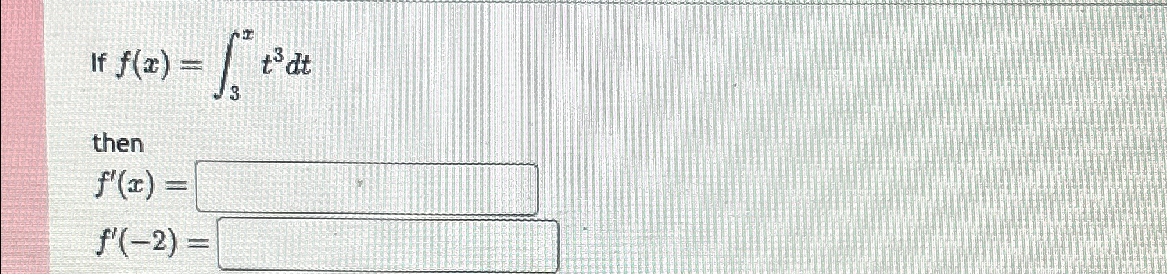 Solved If f(x)=∫3xt3dtthenf'(x)=f'(-2)= | Chegg.com