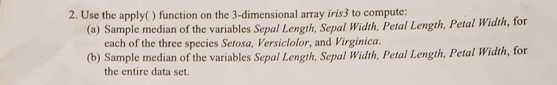 Solved 2. Use the apply() function on the 3-dimensional | Chegg.com