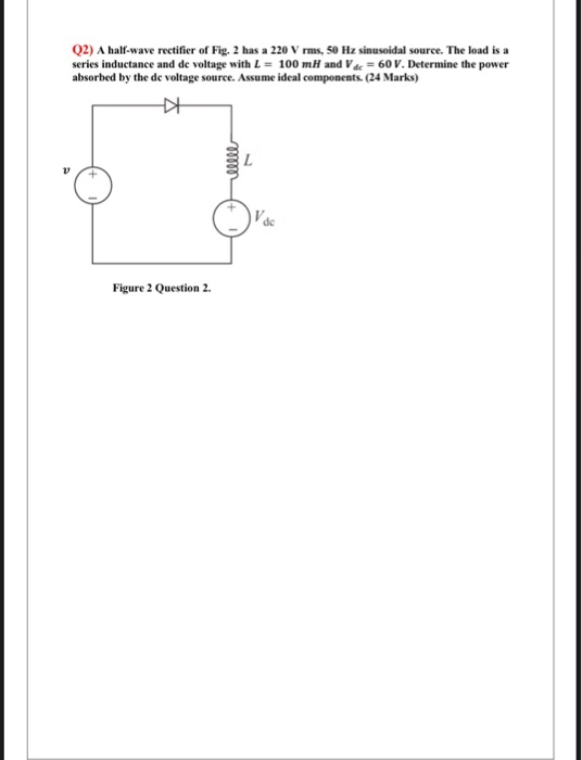 Solved Q2) A half-wave rectifier of Fig. 2 has a 220 Vrms, | Chegg.com