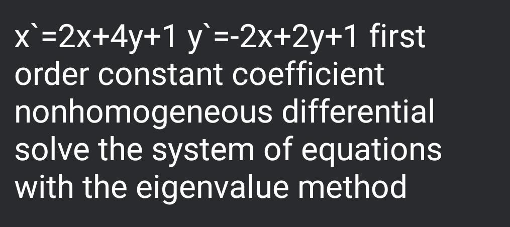 Solved x'=2x+4y+1 y'=-2x+2y+1 first order constant | Chegg.com