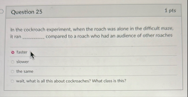 Solved Question 251 ﻿ptsIn the cockroach experiment, when | Chegg.com