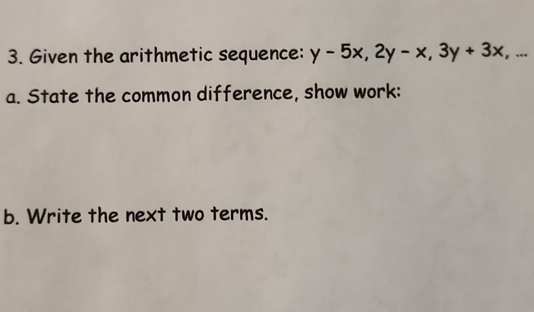 Solved 3. Given the arithmetic sequence: y−5x,2y−x,3y+3x,… | Chegg.com