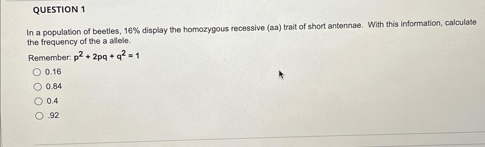 Solved QUESTION 1In a population of beetles, 16% ﻿display | Chegg.com