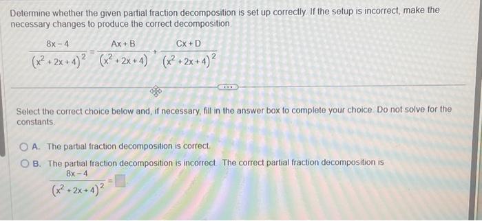 Solved Determine whether the given partial fraction | Chegg.com