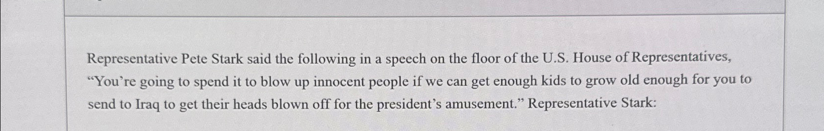 Solved Representative Pete Stark said the following in a | Chegg.com
