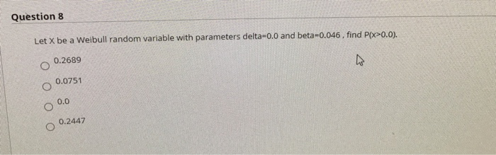 Solved Question 8 Let X be a Weibull random variable with | Chegg.com
