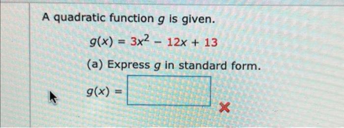 Solved A quadratic function g is given. g(x)=3x2−12x+13 (a) | Chegg.com