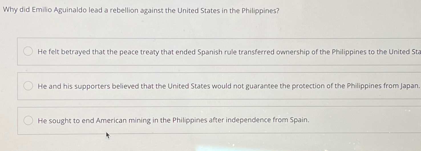 Solved Why did Emilio Aguinaldo lead a rebellion against the | Chegg.com