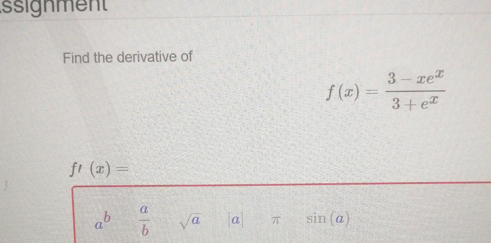 Solved Find the derivative of f(x)=3+ex3−xex | Chegg.com