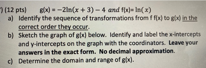 Solved ) (12 pts) g(x) = –2ln(x + 3) - 4 and f(x)= ln( x) a) | Chegg.com