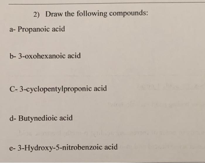 Solved 2) Draw the following compounds: a- Propanoic acid b- | Chegg.com