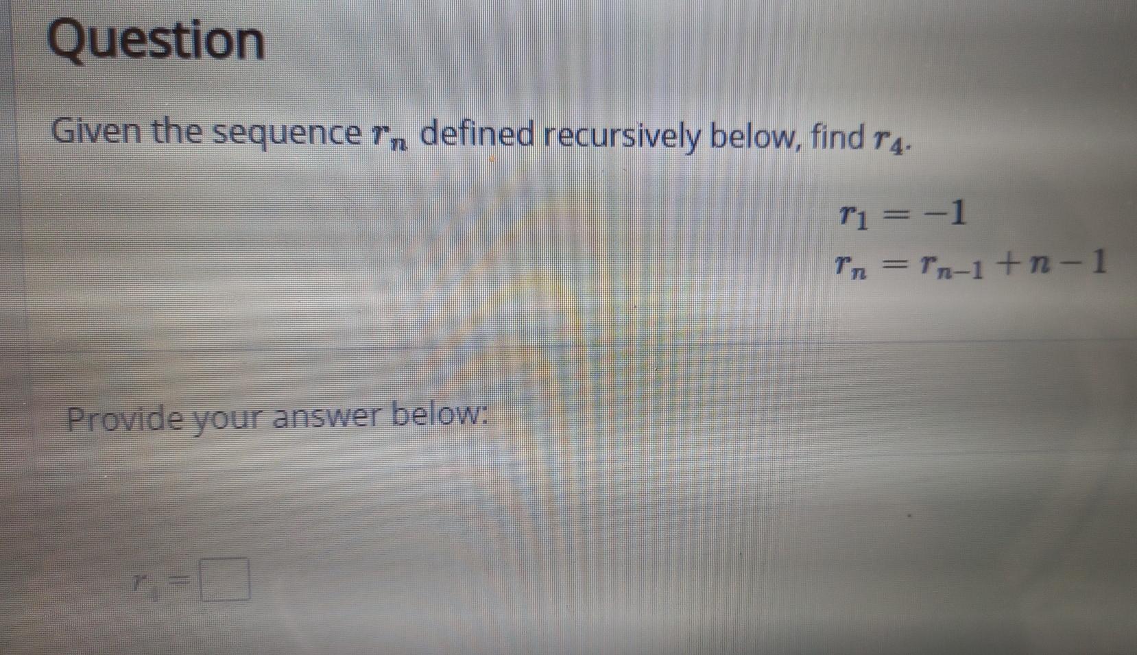 Solved Question Given the sequence r, defined recursively | Chegg.com