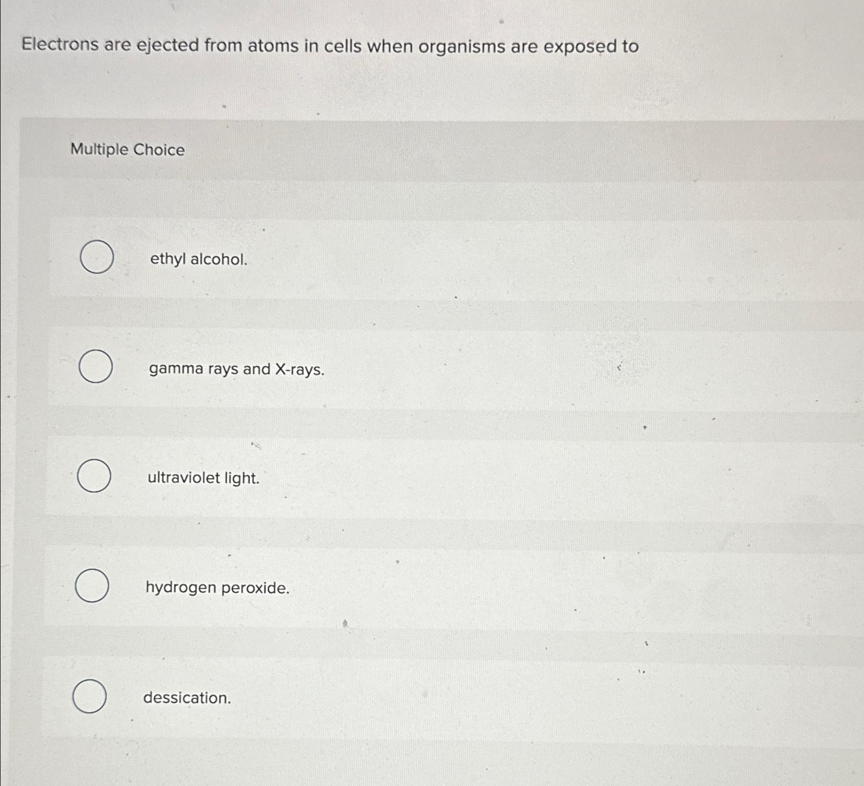 Solved Electrons are ejected from atoms in cells when | Chegg.com