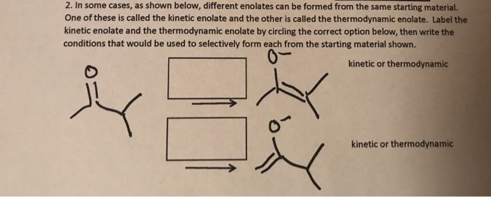 Solved 2. In some cases, as shown below, different enolates | Chegg.com