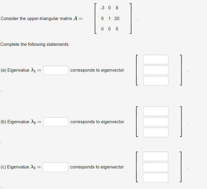Solved Consider the upper-triangular matrix | Chegg.com