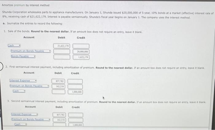 Solved Amortize premium by interest method Shunda | Chegg.com
