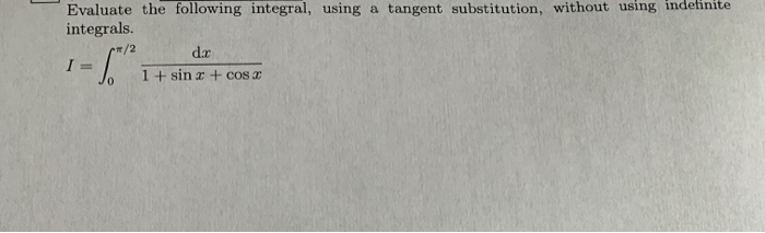 Solved Evaluate the following integral, without using | Chegg.com